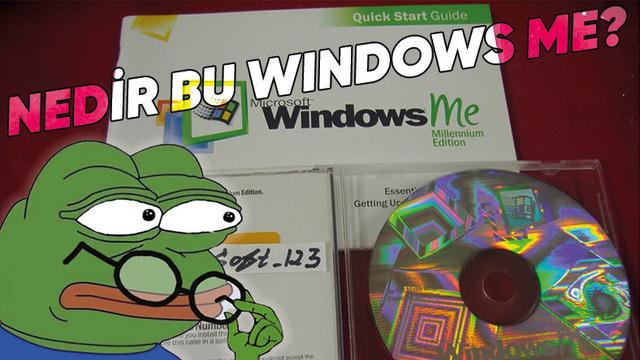 Az Kalsın ’Windows ME’ Adında Bir İşletim Sistemi Kullanacakmışız ...